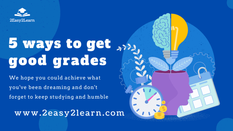 5 Ways to Get Good Grades – 2 Easy 2 Learn